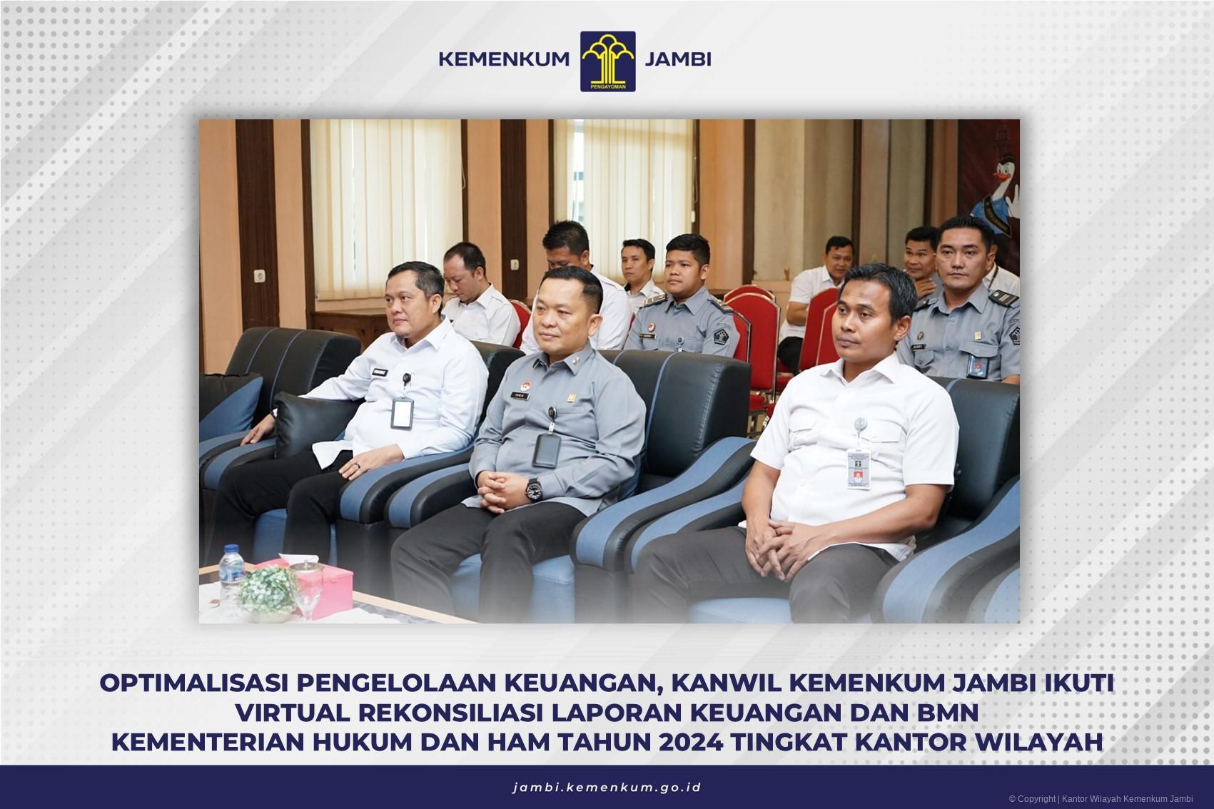 Optimalisasi Pengelolaan Keuangan, Kemenkum Jambi Ikuti Virtual Rekonsiliasi Laporan Keuangan ...